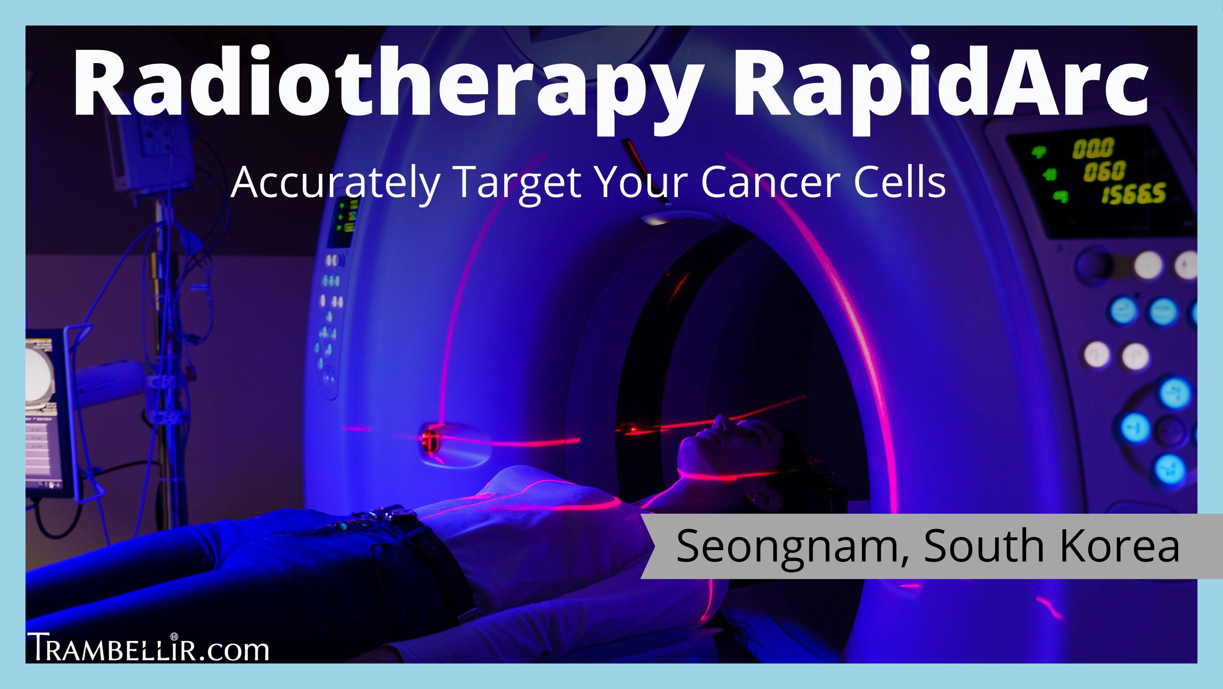 Radiotherapy RapidArc (Accurately Target Your Cancer Cells) | Trambellir