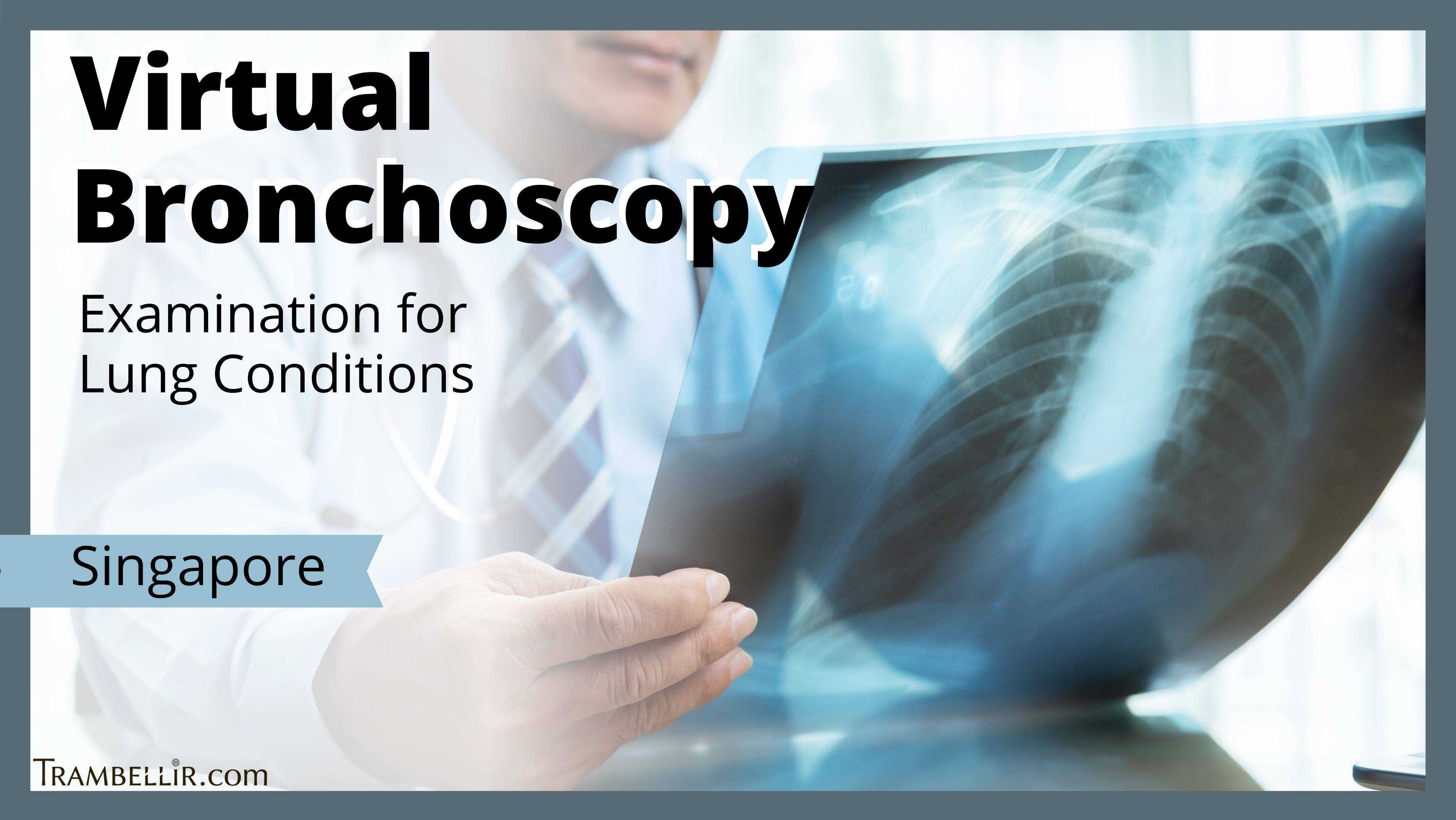Virtual Bronchoscopy (Examination for Lung Conditions) | Trambellir