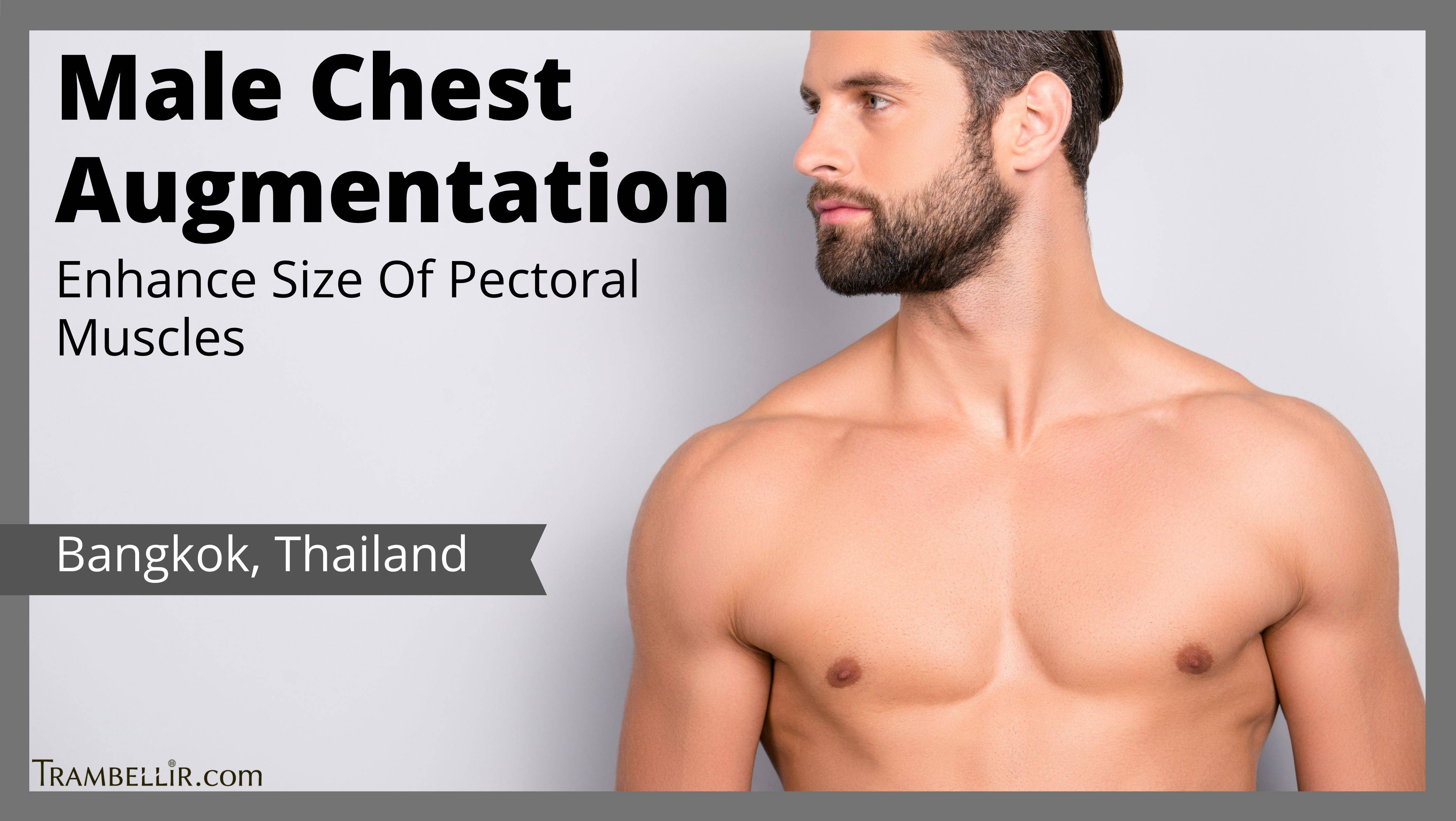 Male Chest Augmentation (Enhance Size Of Pectoral Muscles) | Trambellir