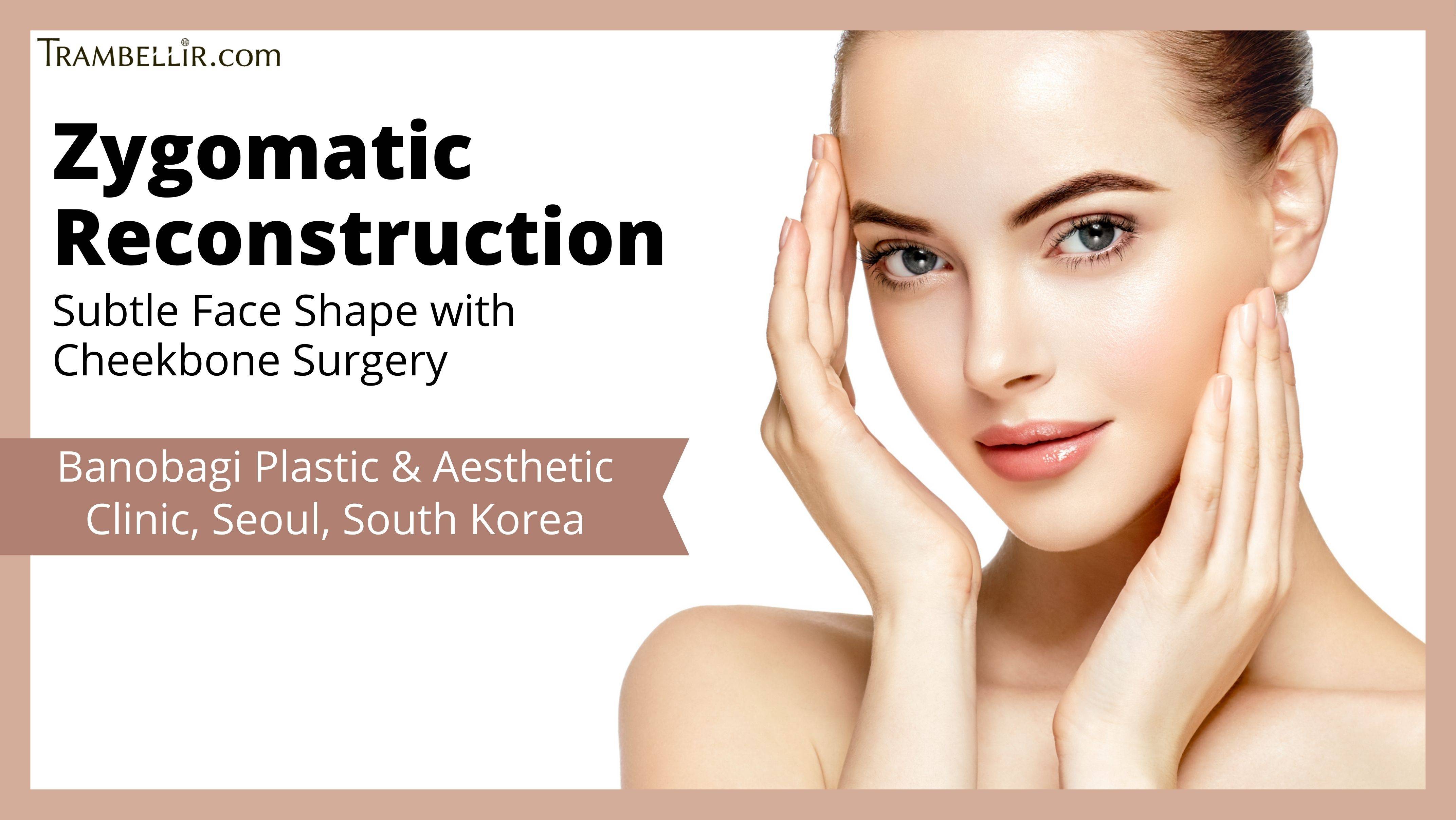 Zygomatic Reconstruction (Subtle Face Shape with Cheekbone Surgery ...