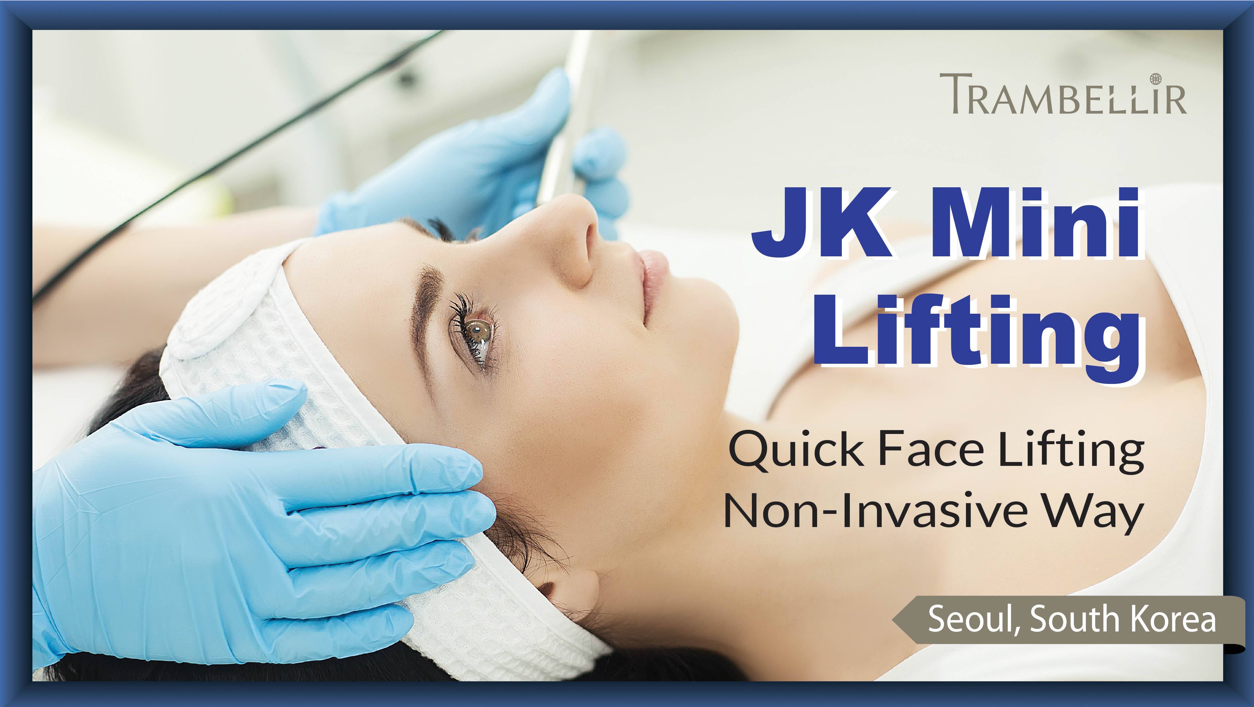 JK Mini Lifting (Quick Face Lifting Non Invasive Way) | Trambellir