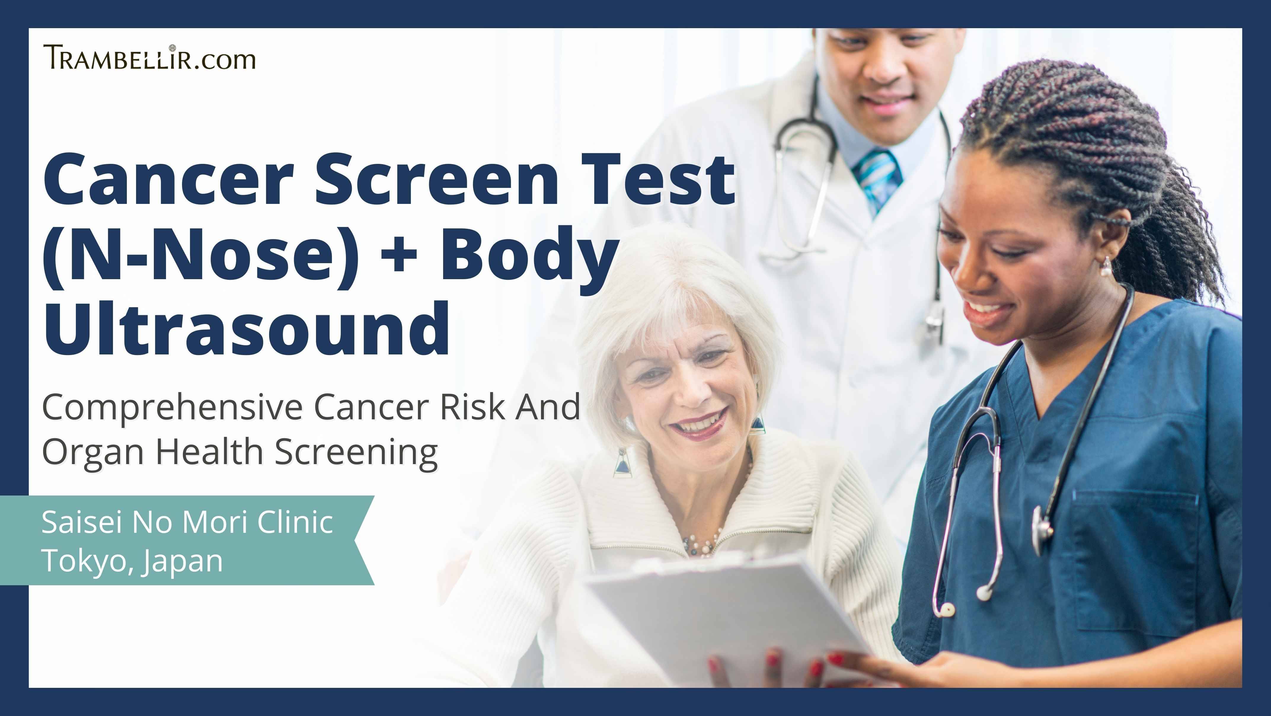 Cancer Screen Test (N-Nose) + Body Ultrasound (Comprehensive Cancer ...