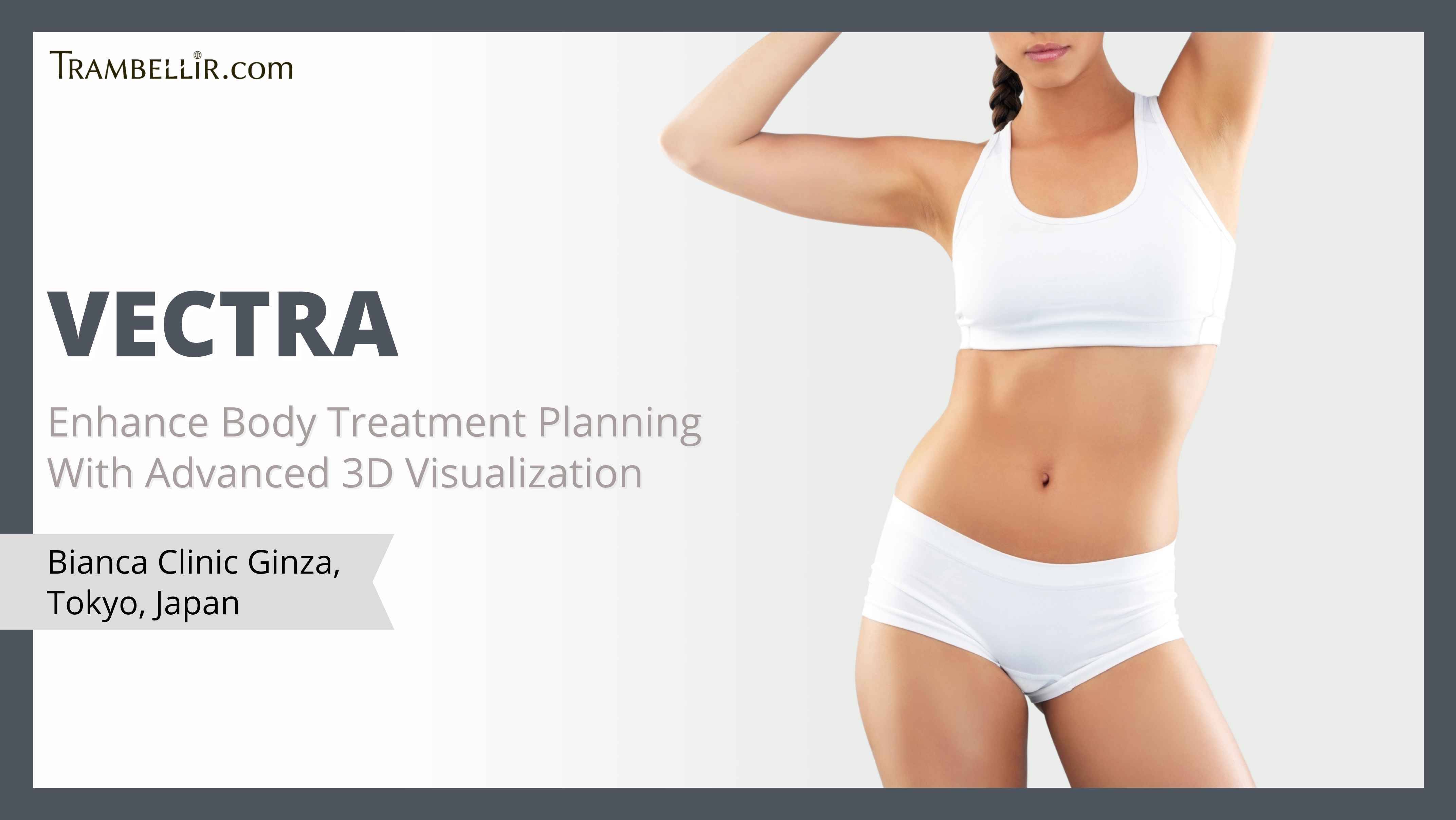 VECTRA (Enhance Body Treatment Planning With Advanced 3D Visualization ...