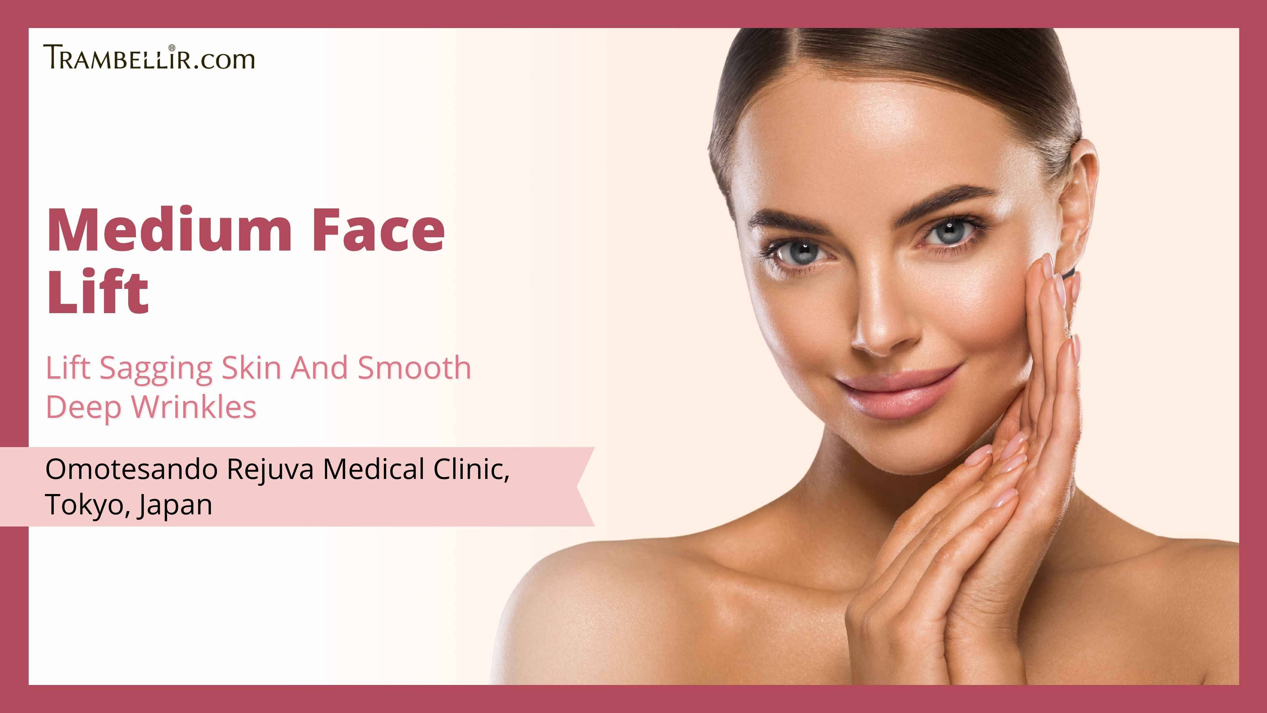 Medium Face Lift (Lift Sagging Skin And Smooth Deep Wrinkles) | Trambellir
