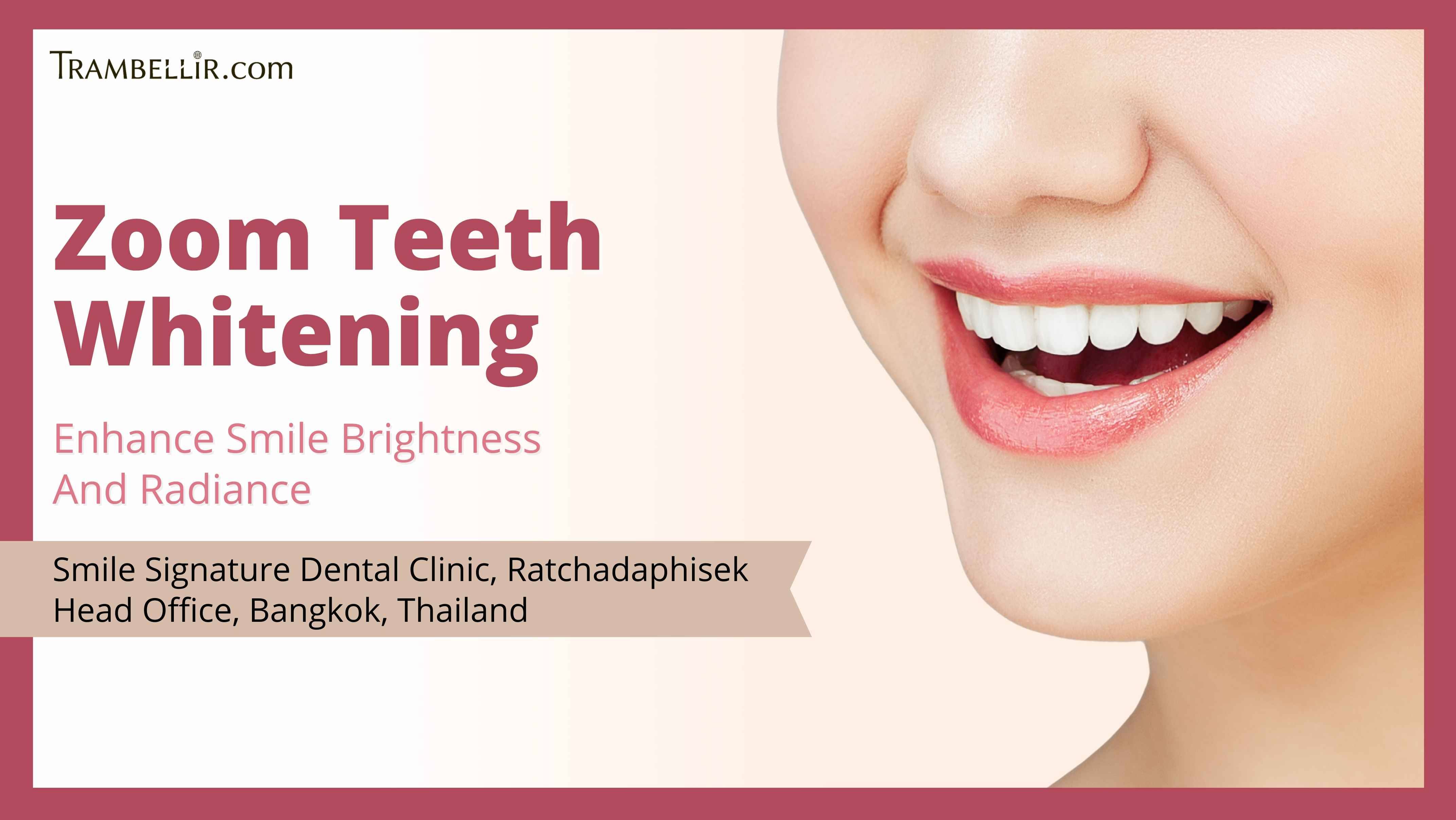 Zoom Teeth Whitening (Enhance Smile Brightness And Radiance) | Trambellir