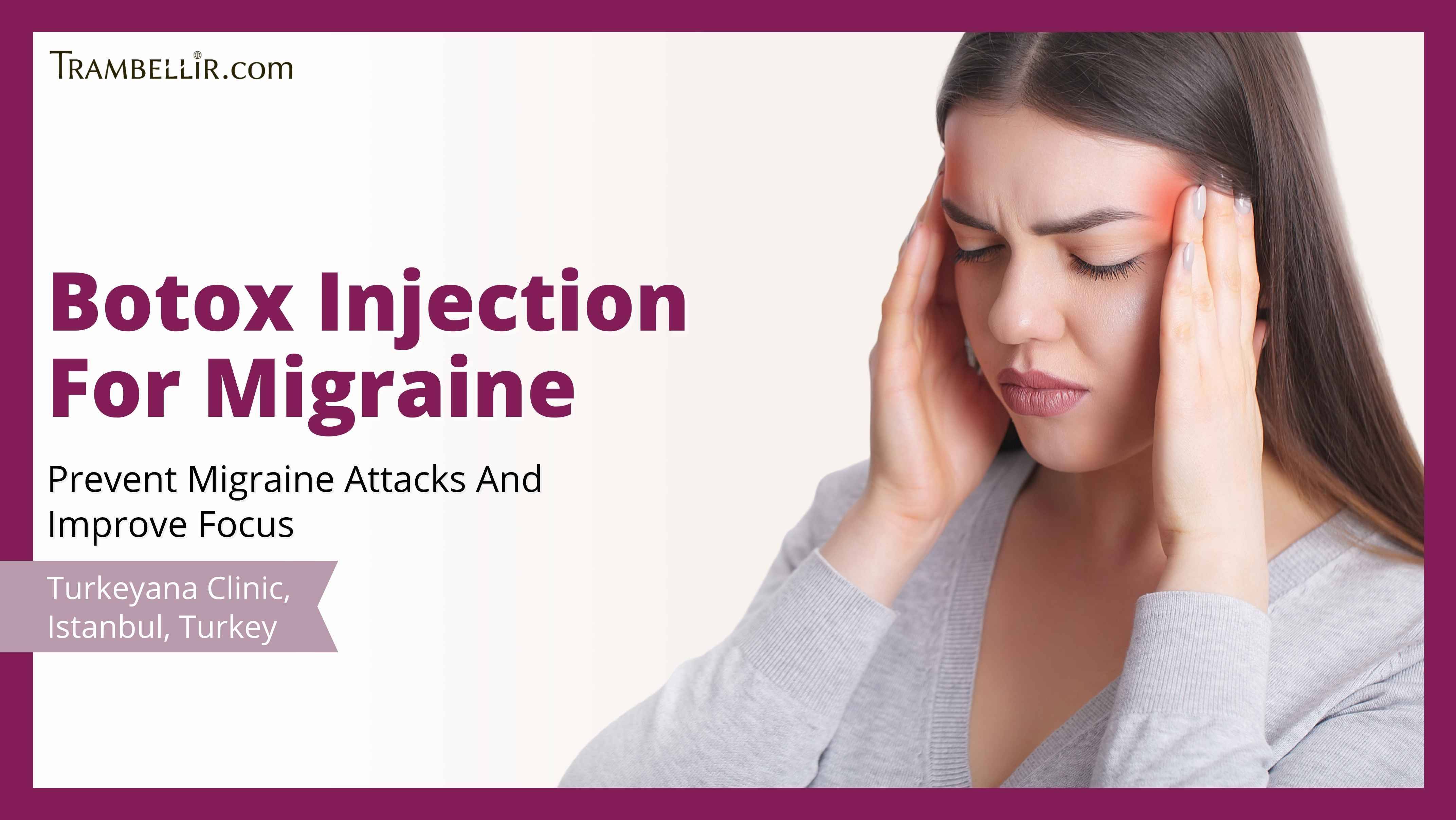 Botox Injection For Migraine (Prevent Migraine Attacks And Improve ...