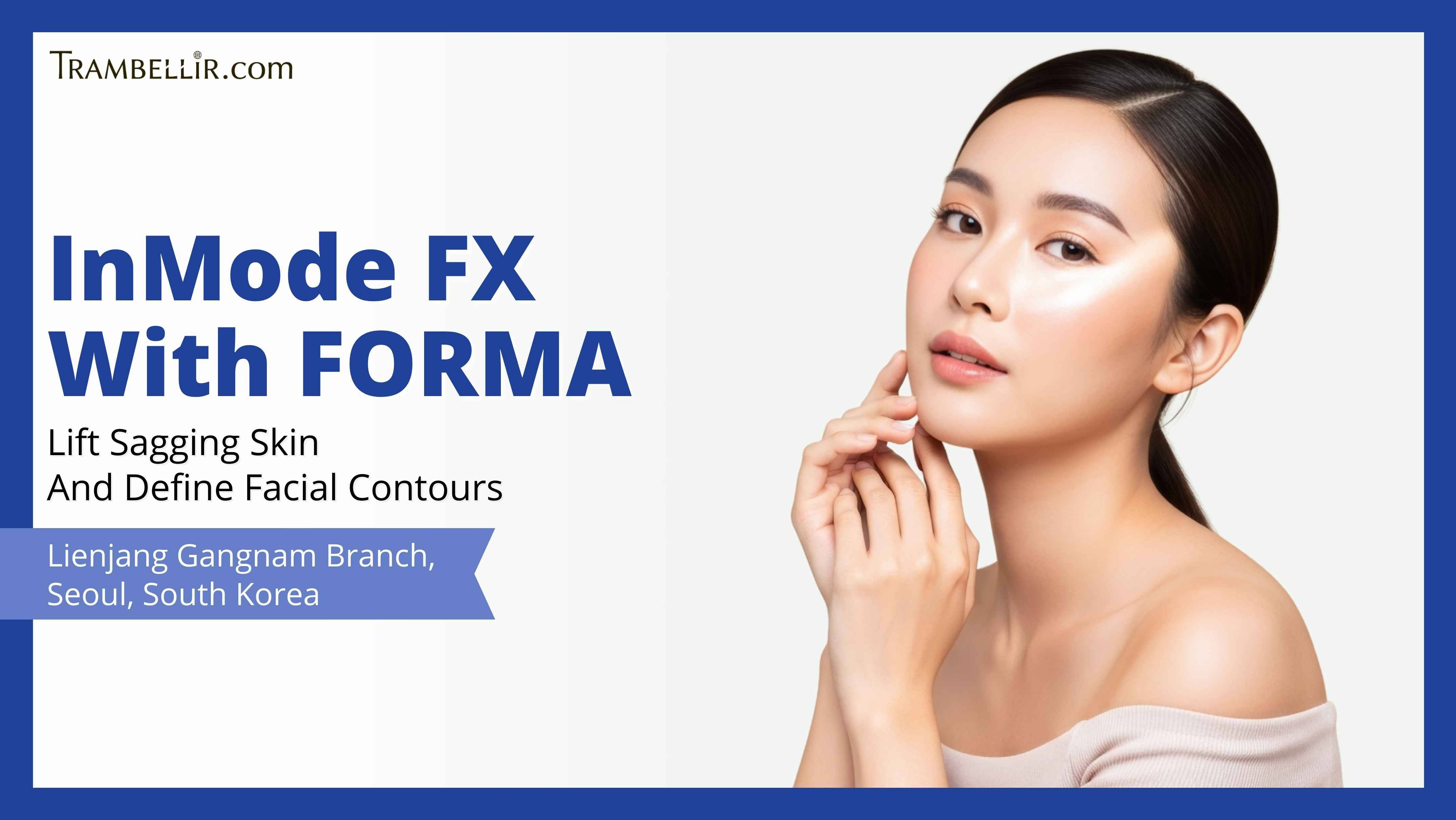 InMode FX With FORMA (Lift Sagging Skin And Define Facial Contours ...